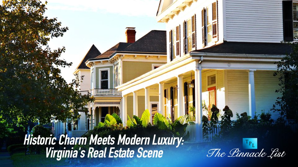 Historic Charm Meets Modern Luxury: Virginia’s Real Estate Scene – The ...