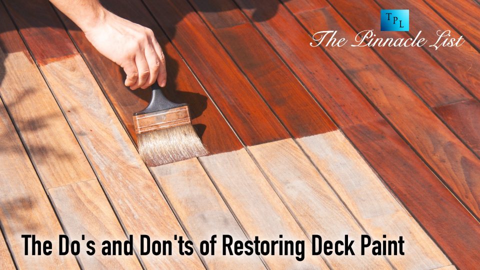 The Do’s and Don’ts of Restoring Deck Paint – The Pinnacle List