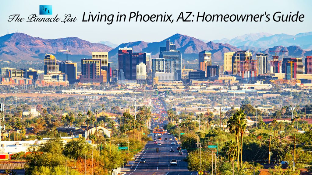 Living in Phoenix, AZ: Homeowner’s Guide – The Pinnacle List