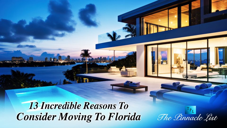 13 Incredible Reasons To Consider Moving To Florida – The Pinnacle List