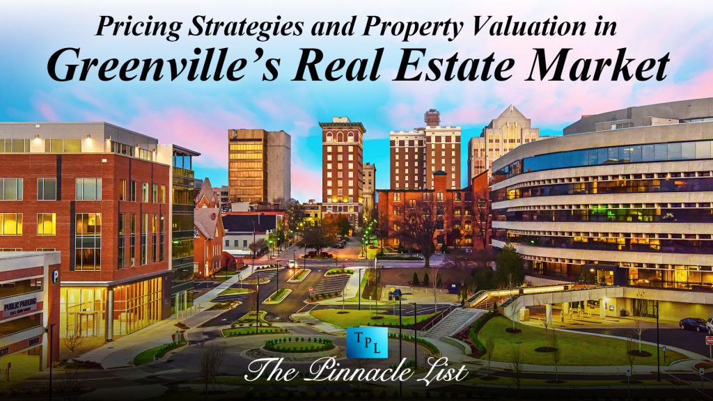 Pricing Strategies and Property Valuation in Greenville’s Real Estate ...