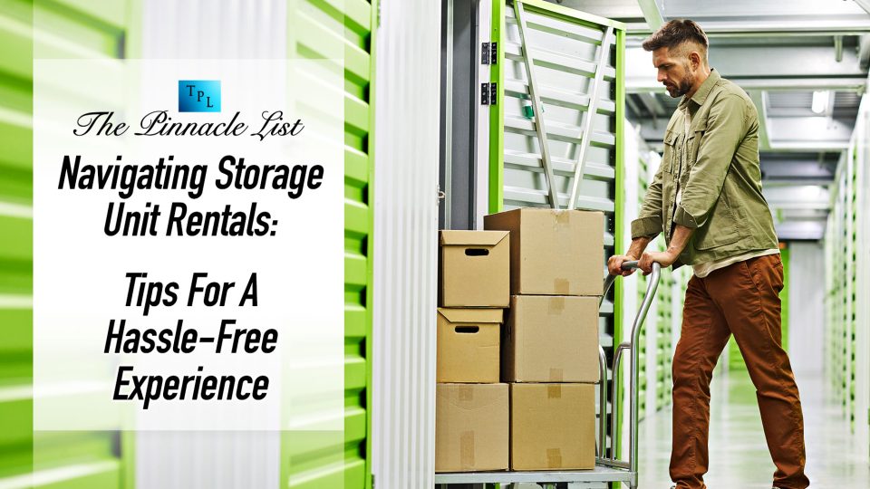 Navigating Storage Unit Rentals: Tips For A Hassle-Free Experience ...