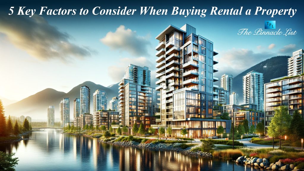 5 Key Factors to Consider When Buying Rental a Property – The Pinnacle List