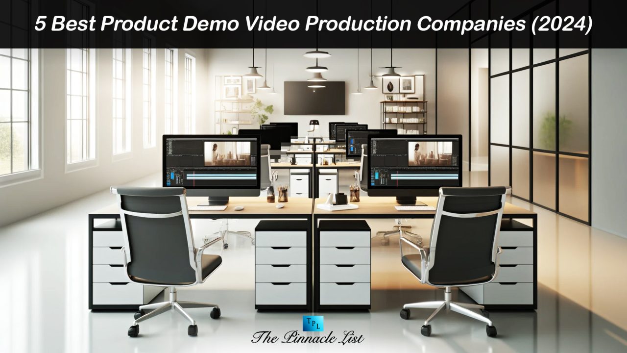 5 Best Product Demo Video Production Companies (2024) – The Pinnacle List