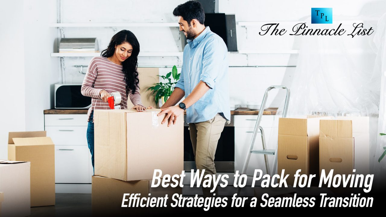 Best Ways to Pack for Moving: Efficient Strategies for a Seamless ...