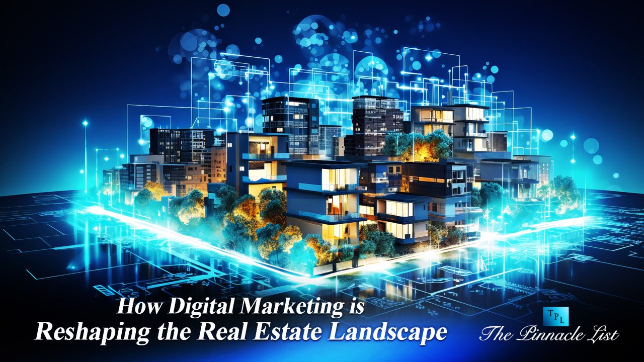 How Digital Marketing is Reshaping the Real Estate Landscape – The ...