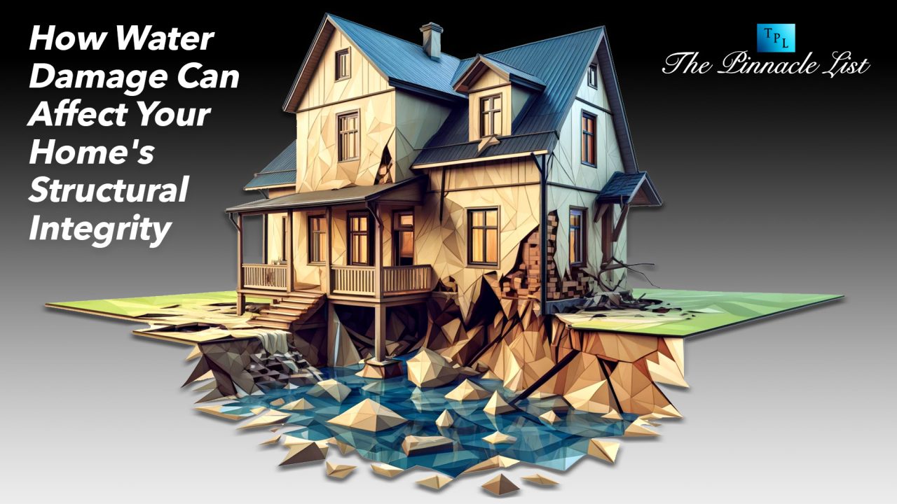 How Water Damage Can Affect Your Home’s Structural Integrity – The Pinnacle List