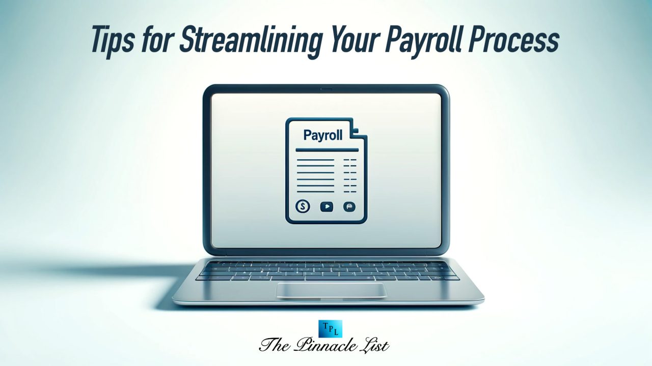 Tips for Streamlining Your Payroll Process – The Pinnacle List