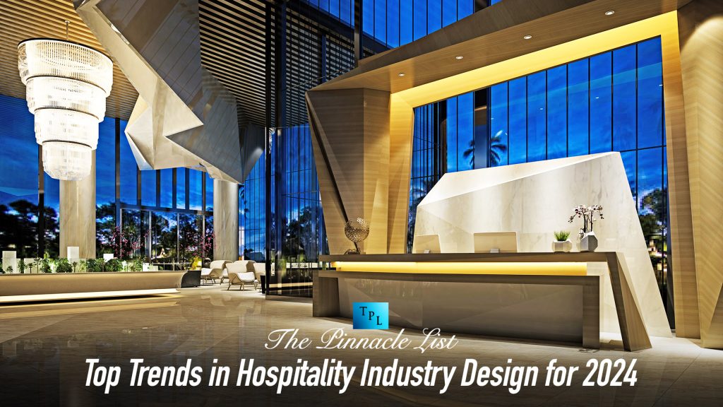 Top Trends in Hospitality Industry Design for 2024 – The Pinnacle List