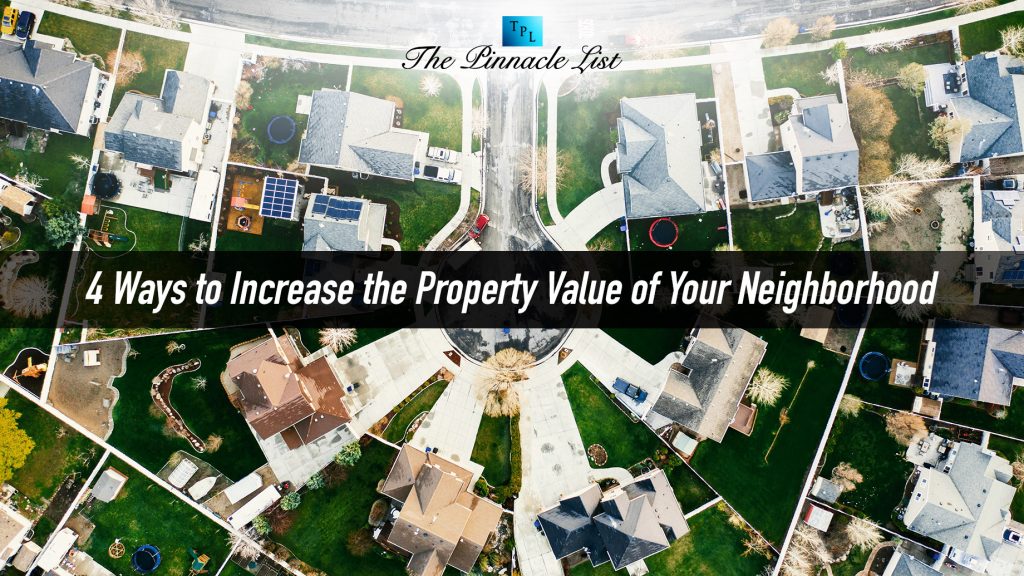 4 Ways to Increase the Property Value of Your Neighborhood – The ...