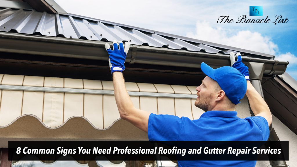 8 Common Signs You Need Professional Roofing and Gutter Repair Services ...
