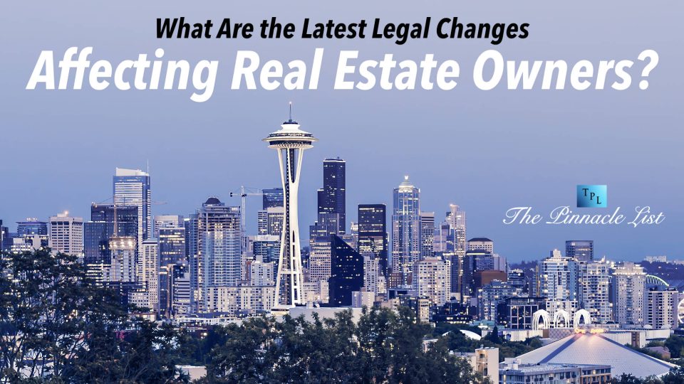 What Are the Latest Legal Changes Affecting Real Estate Owners? – The ...