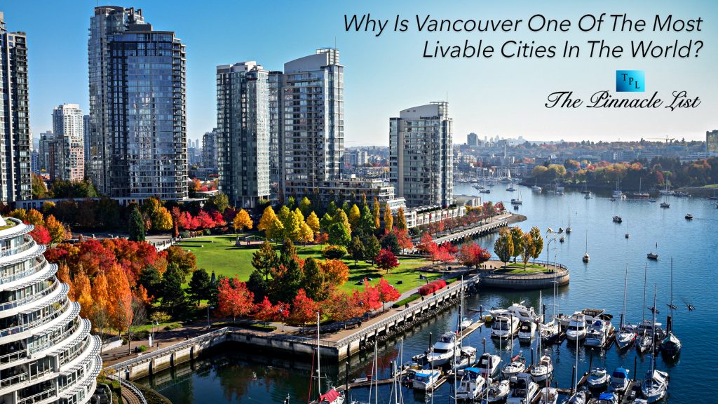 Why Is Vancouver One Of The Most Livable Cities In The World? – The ...
