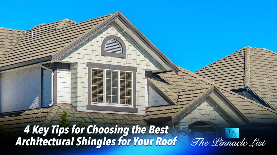 4 Key Tips for Choosing the Best Architectural Shingles for Your Roof ...