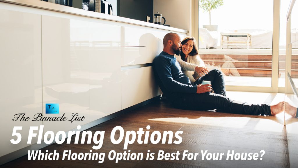 5 Flooring Options: Which Flooring Option is Best For Your House? – The ...
