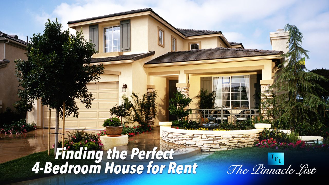 Luxury Living: Finding the Perfect 4-Bedroom House for Rent – The ...