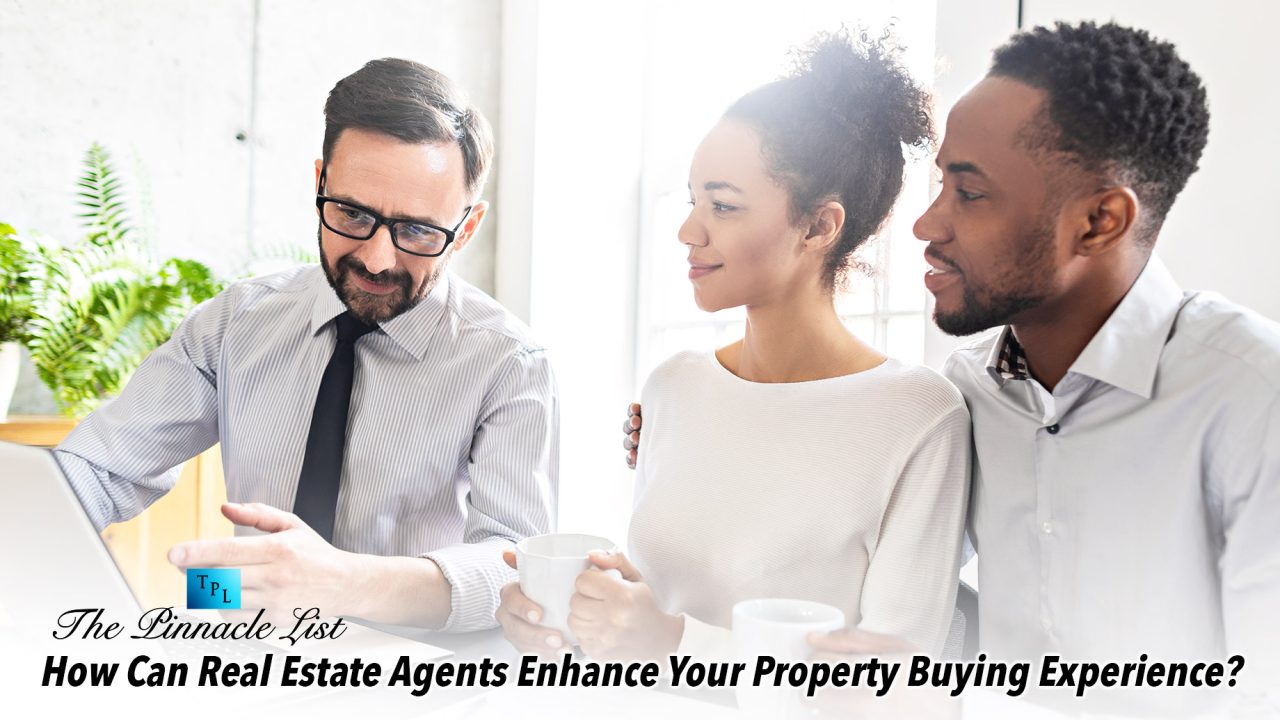 How Can Real Estate Agents Enhance Your Property Buying Experience ...
