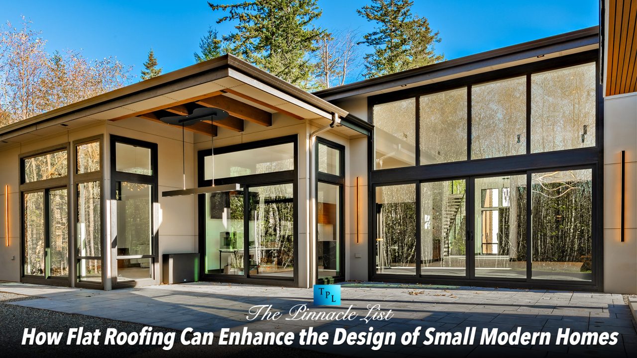 How Flat Roofing Can Enhance the Design of Small Modern Homes – The ...