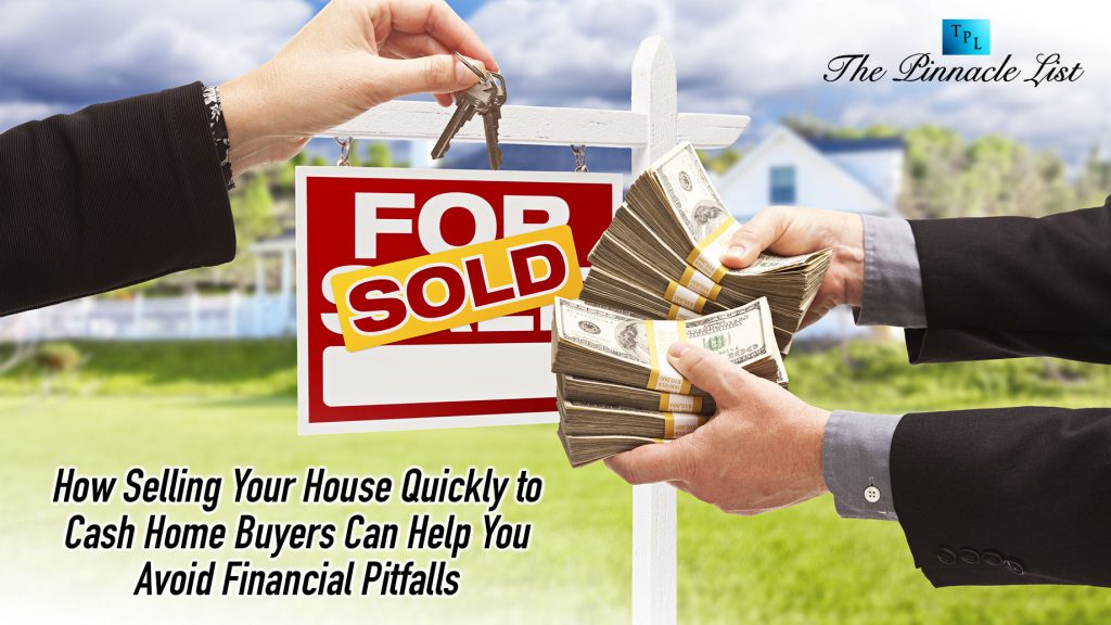 How Selling Your House Quickly to Cash Home Buyers Can Help You Avoid ...
