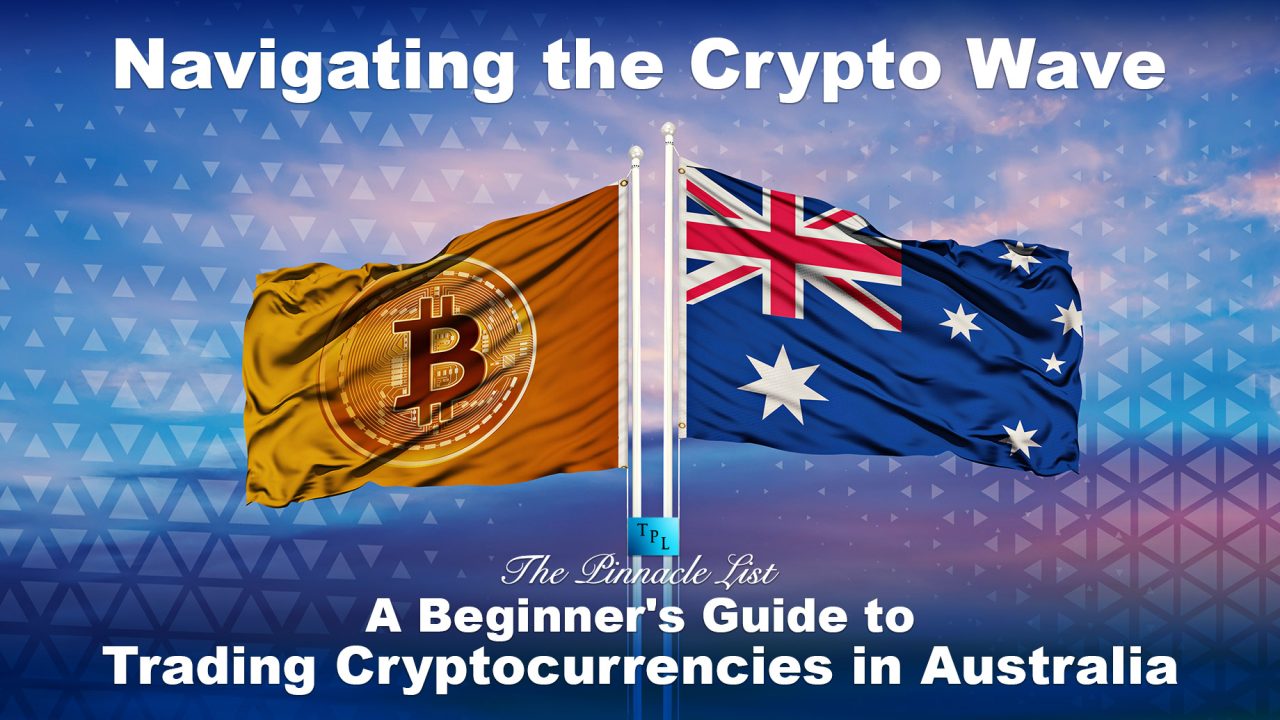 Navigating the Crypto Wave: A Beginner’s Guide to Trading Cryptocurrencies in Australia – The ...