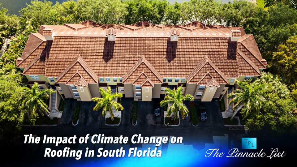 The Impact of Climate Change on Roofing in South Florida – The Pinnacle ...