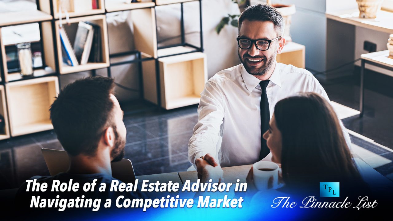 The Role of a Real Estate Advisor in Navigating a Competitive Market ...