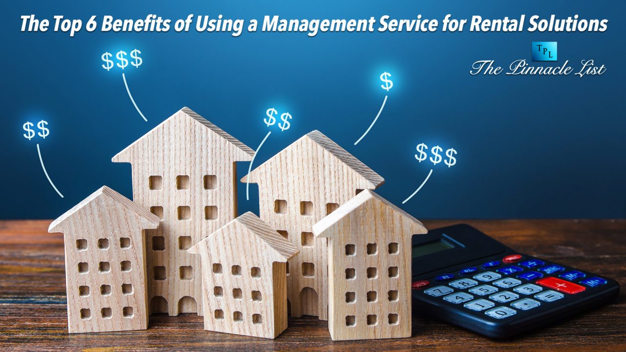 The Top 6 Benefits of Using a Management Service for Rental Solutions ...
