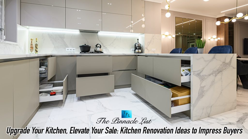 Upgrade Your Kitchen, Elevate Your Sale: Kitchen Renovation Ideas to Impress Buyers – The ...