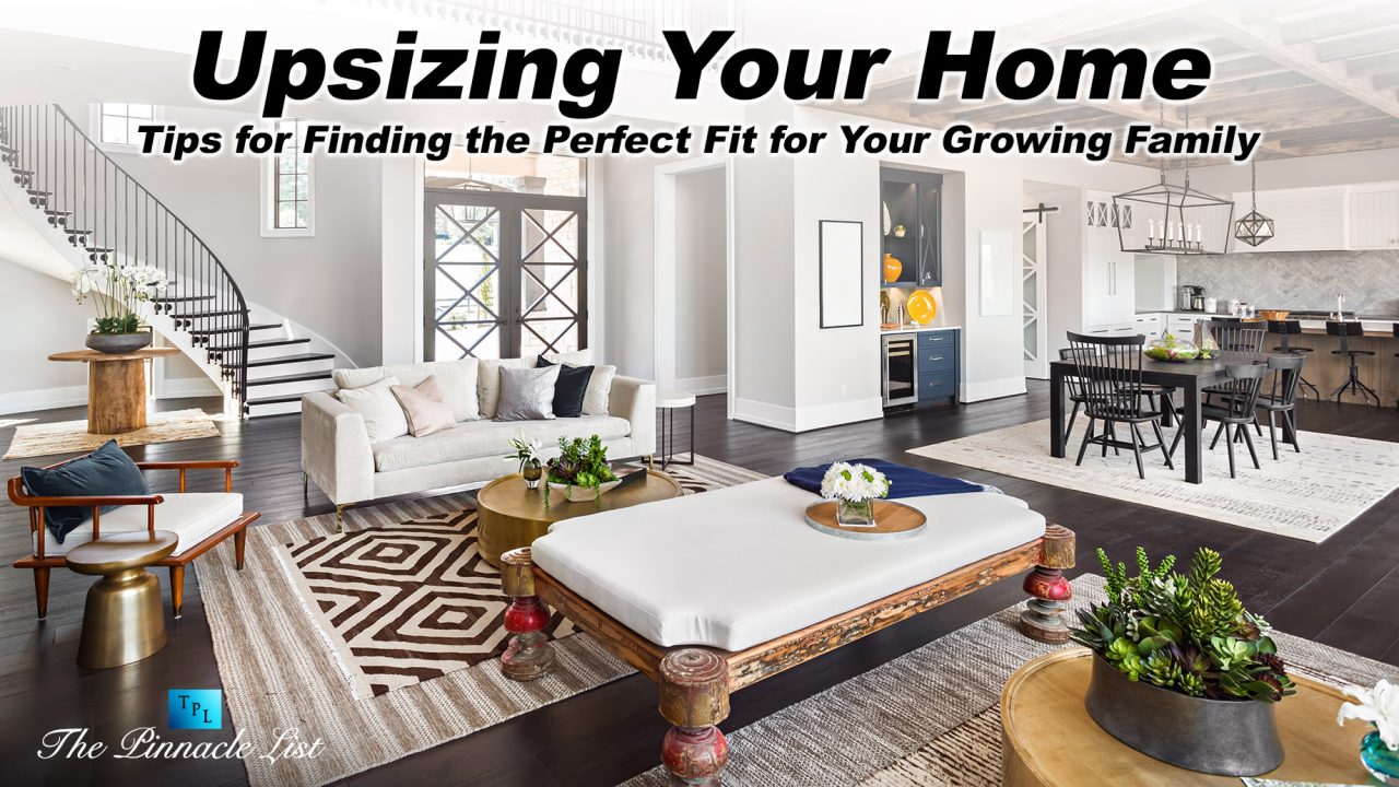 Upsizing Your Home: Tips for Finding the Perfect Fit for Your Growing ...