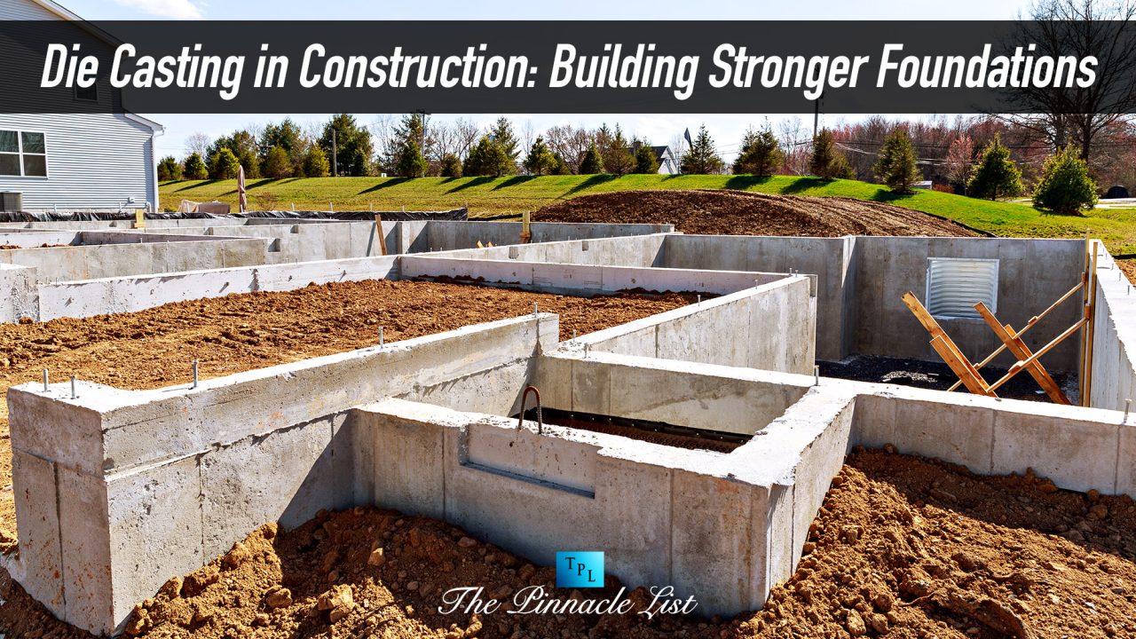 Die Casting in Construction: Building Stronger Foundations – The ...