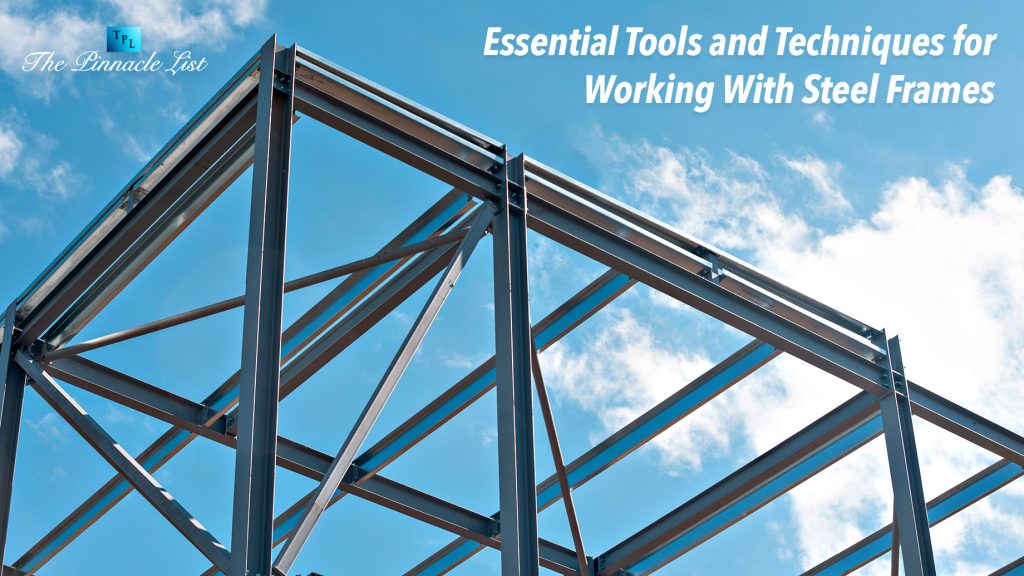 Essential Tools and Techniques for Working With Steel Frames – The ...