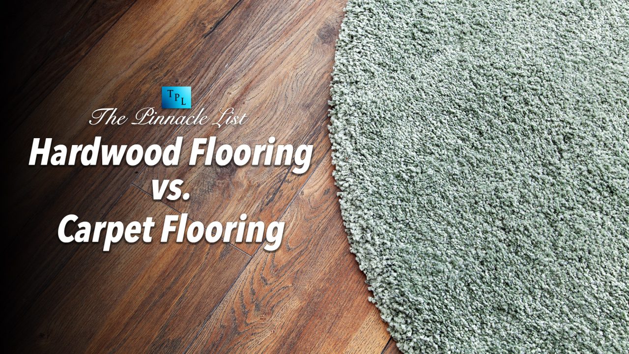 Hardwood Flooring vs Carpet Flooring: What to Choose? – The Pinnacle List