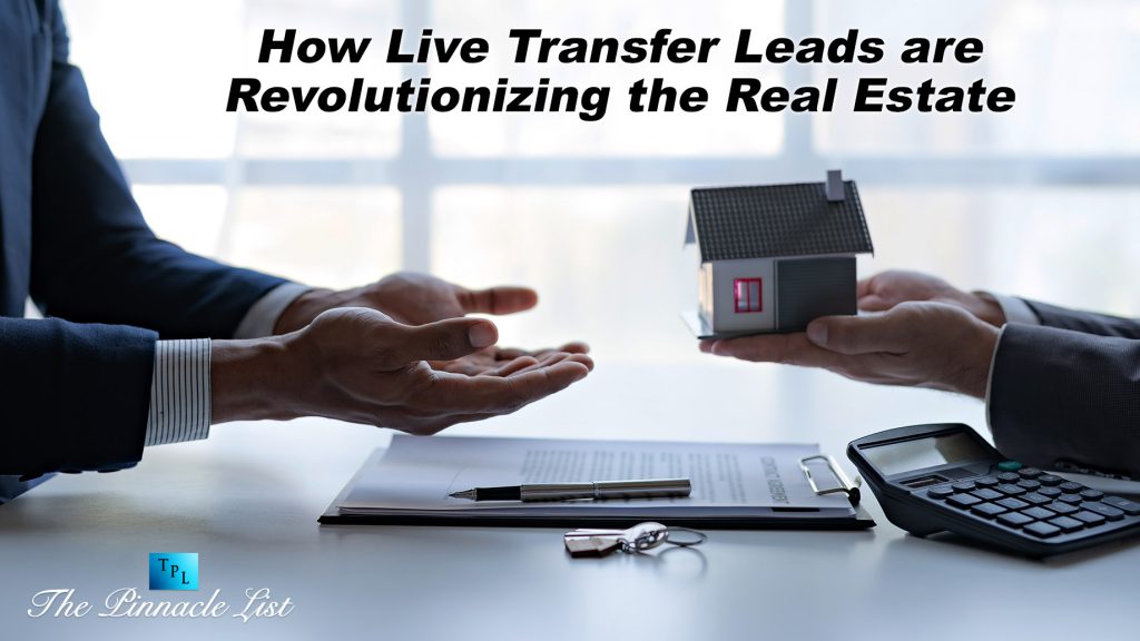 How Live Transfer Leads are Revolutionizing the Real Estate Industry ...