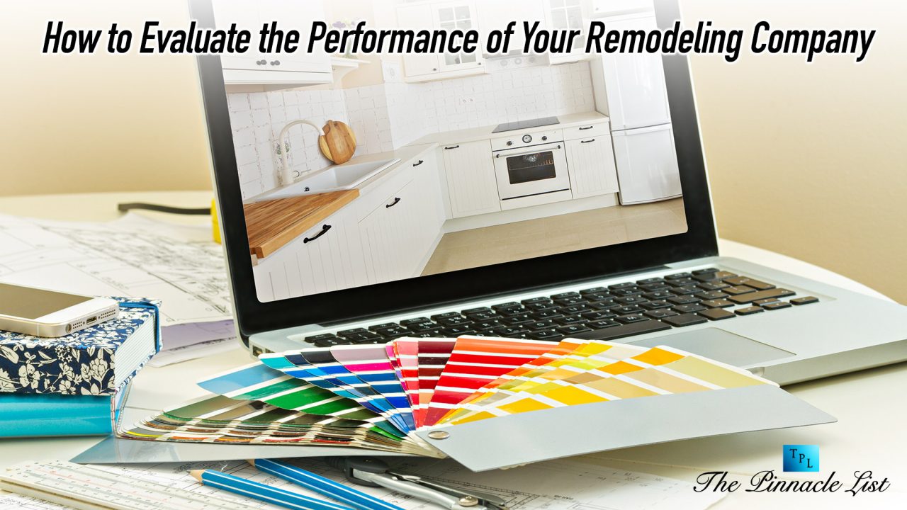 How to Evaluate the Performance of Your Remodeling Company – The ...
