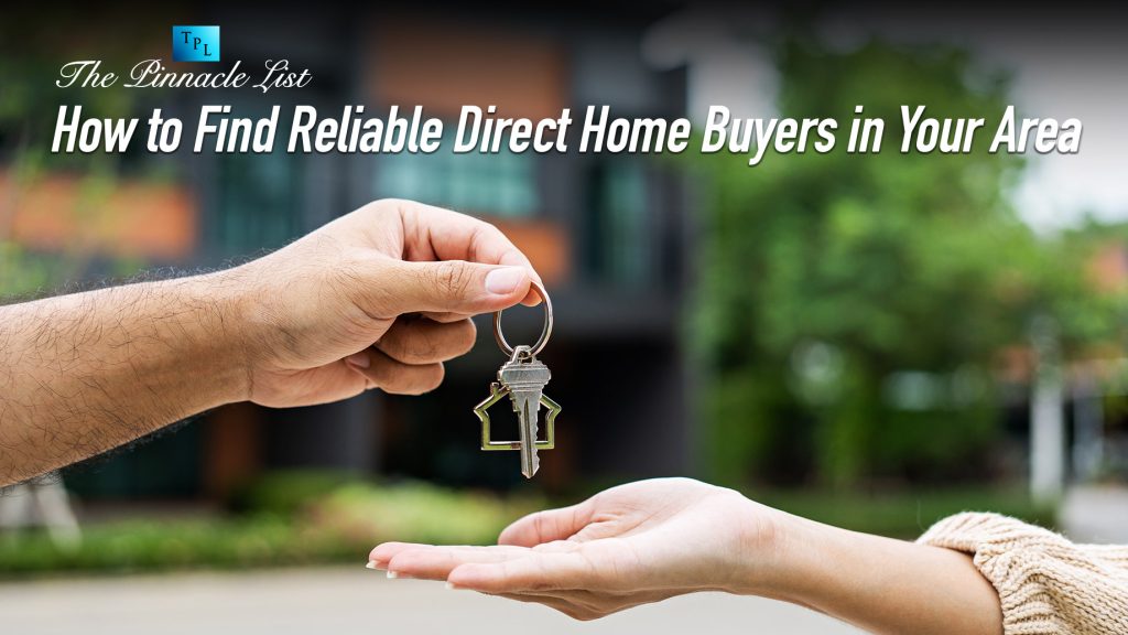 How to Find Reliable Direct Home Buyers in Your Area – The Pinnacle List
