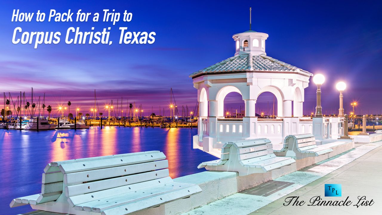 How to Pack for a Trip to Corpus Christi, Texas – The Pinnacle List