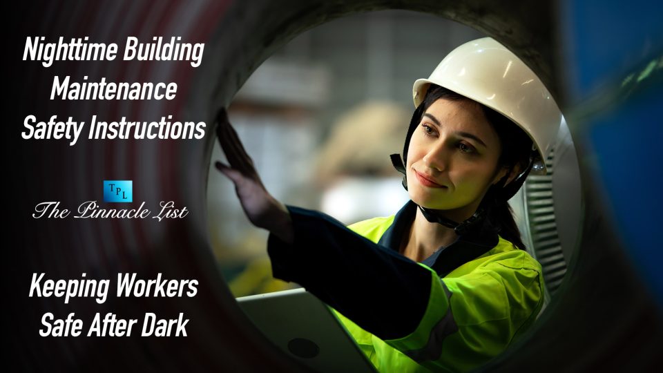 Nighttime Building Maintenance Safety Instructions: Keeping Workers ...