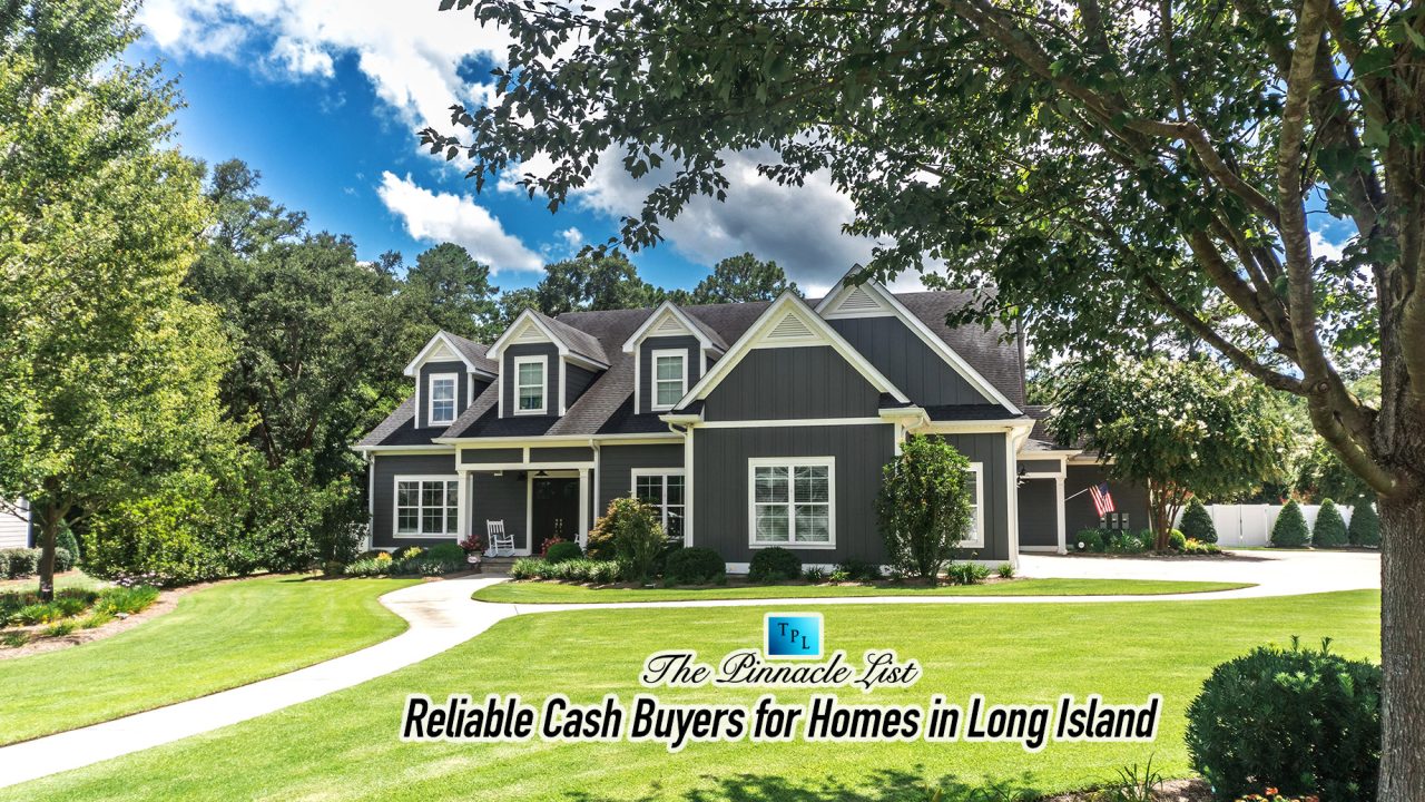 Reliable Cash Buyers for Homes in Long Island – The Pinnacle List