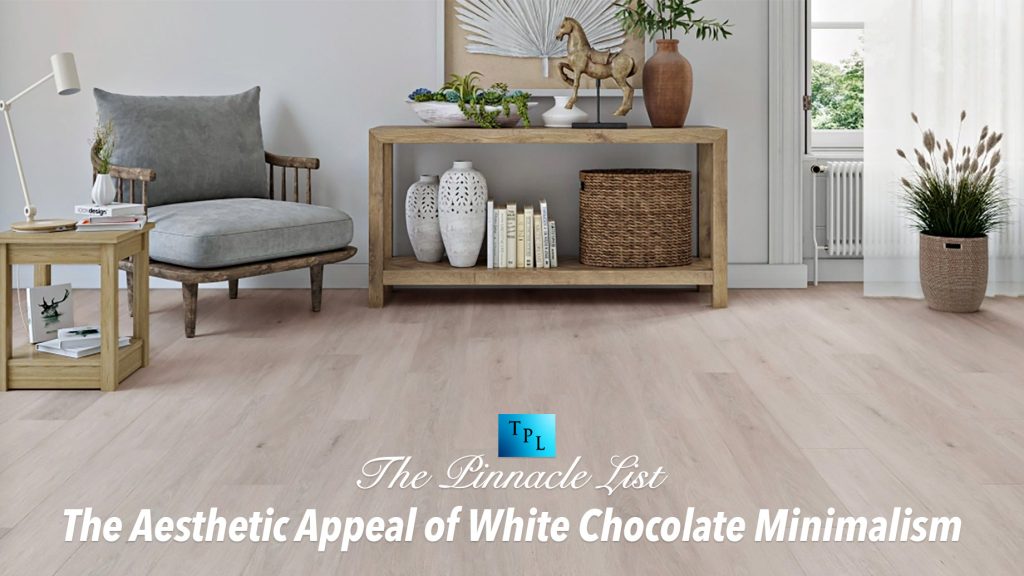 The Aesthetic Appeal of White Chocolate Minimalism – The Pinnacle List