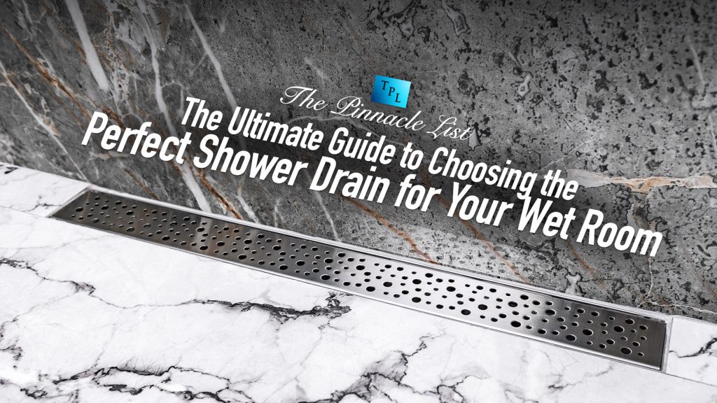 The Ultimate Guide to Choosing the Perfect Shower Drain for Your Wet ...