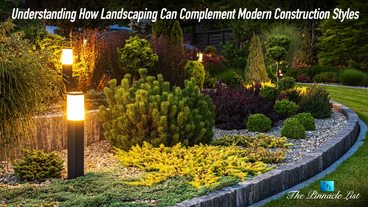 Understanding How Landscaping Can Complement Modern Construction Styles ...