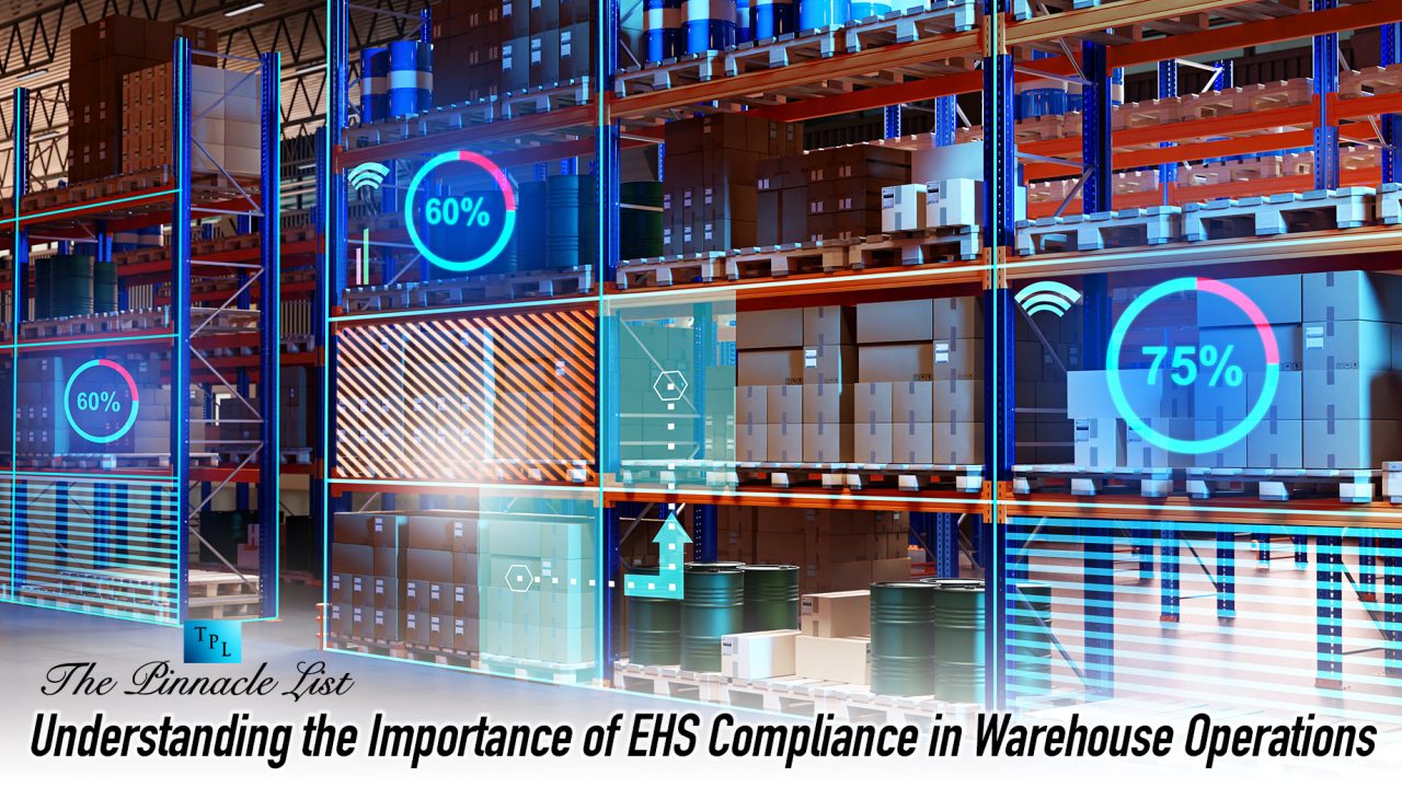 Understanding the Importance of EHS Compliance in Warehouse Operations – The Pinnacle List