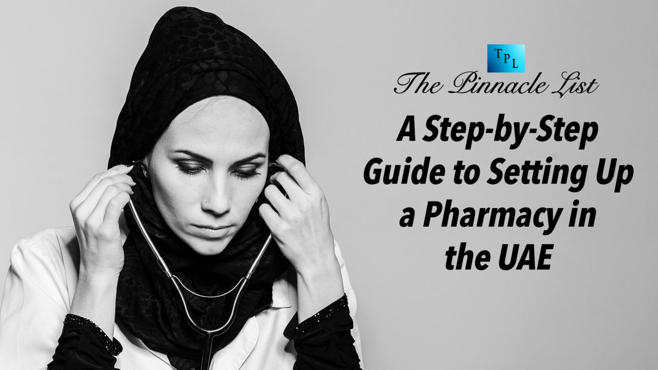 A Step-by-Step Guide to Setting Up a Pharmacy in the UAE – The Pinnacle ...