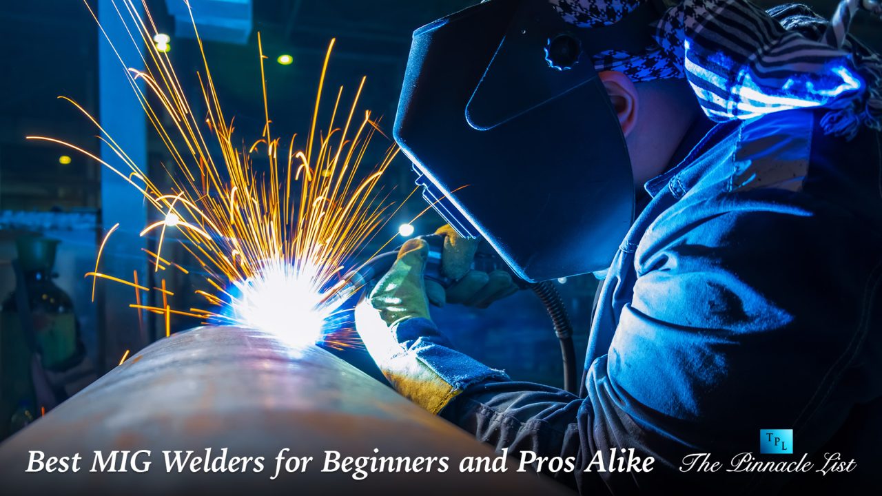 Best MIG Welders for Beginners and Pros Alike – The Pinnacle List