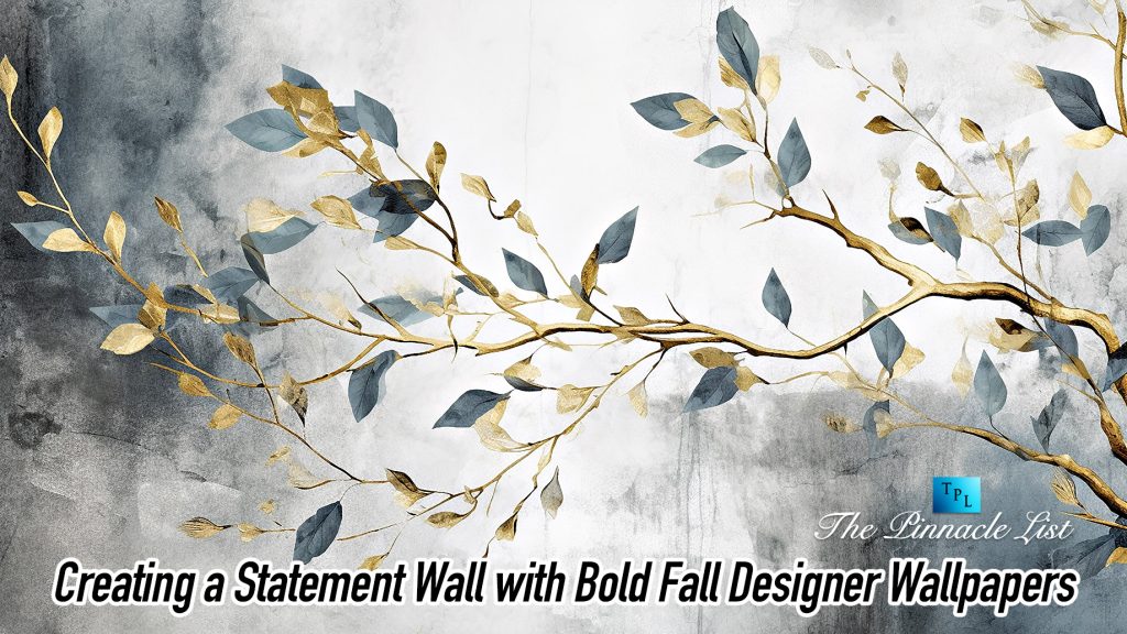 Creating a Statement Wall with Bold Fall Designer Wallpapers – The ...