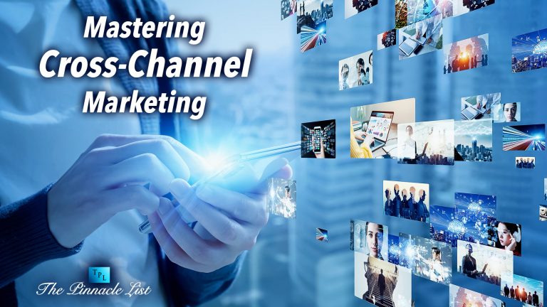 Mastering Cross-Channel Marketing: A Comprehensive Guide – The Pinnacle ...