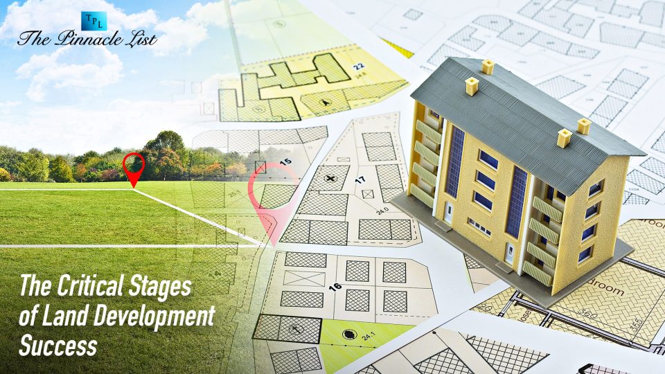 The Critical Stages of Land Development Success – The Pinnacle List