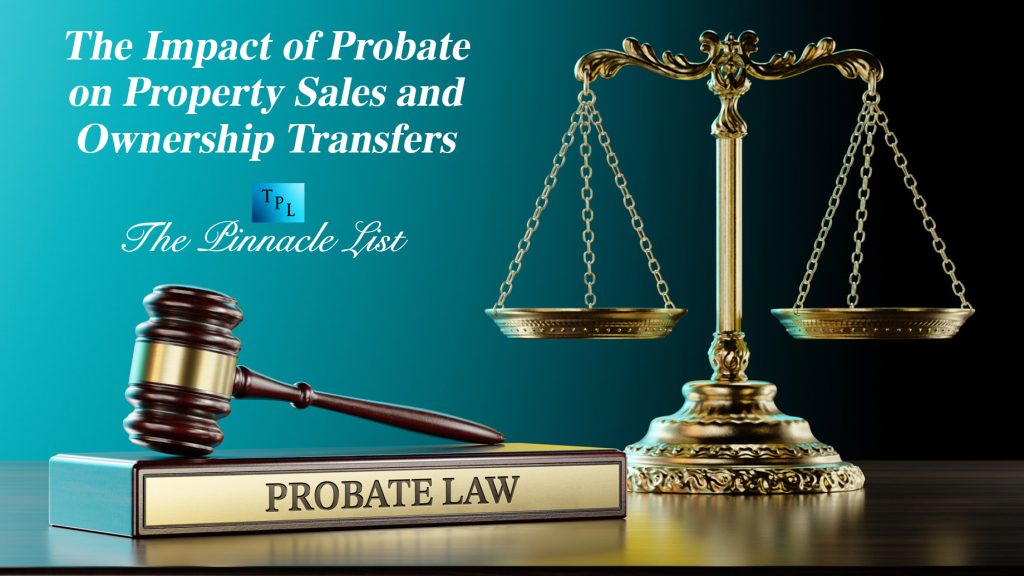 The Impact of Probate on Property Sales and Ownership Transfers – The ...