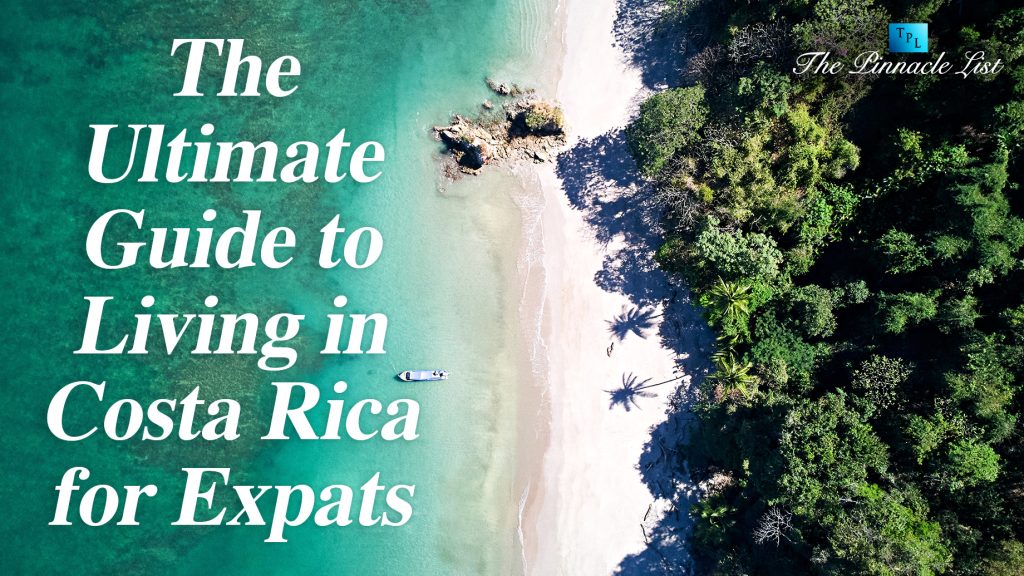 The Ultimate Guide to Living in Costa Rica for Expats – The Pinnacle List