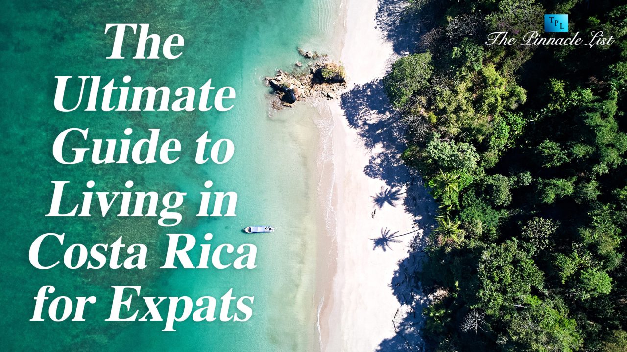 The Ultimate Guide to Living in Costa Rica for Expats – The Pinnacle List